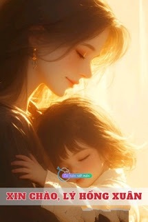 Xin Chào, Lý Hồng Xuân - Hàm Thanh Full